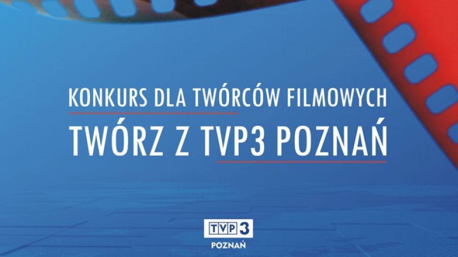 „Twórz z TVP3 Poznań” – konkurs dla twórców filmowych!